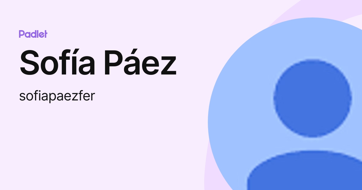 Sofía Páez (sofiapaezfer) profile | Padlet