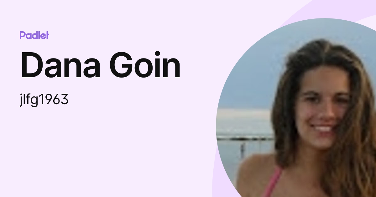 Dana Goin (jlfg1963) profile | Padlet