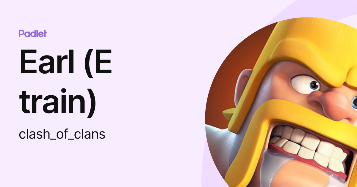 Earl (E train) (clash_of_clans) profile | Padlet