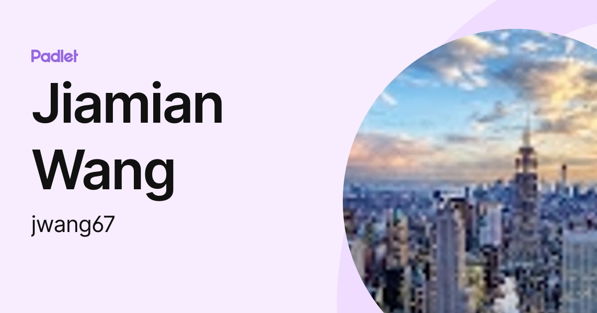 Jiamian Wang (jwang67) profile | Padlet
