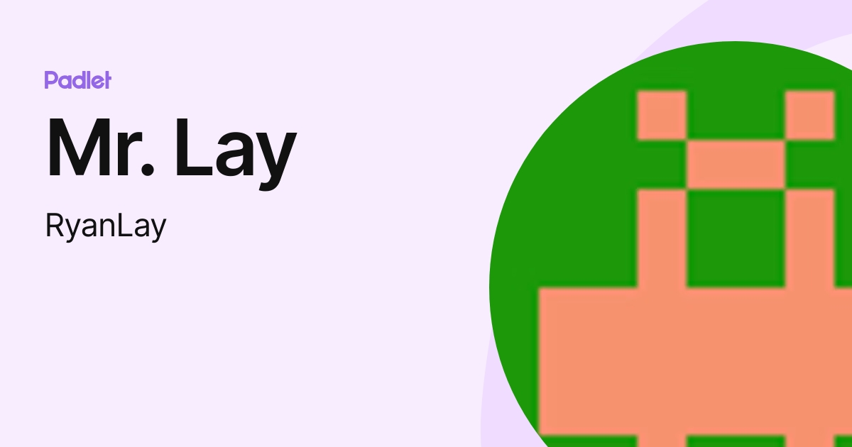 Mr. Lay (RyanLay) profile | Padlet