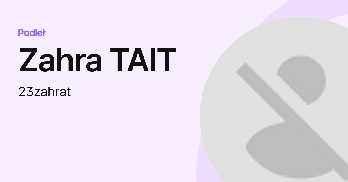 Zahra TAIT (23zahrat) profile | Padlet