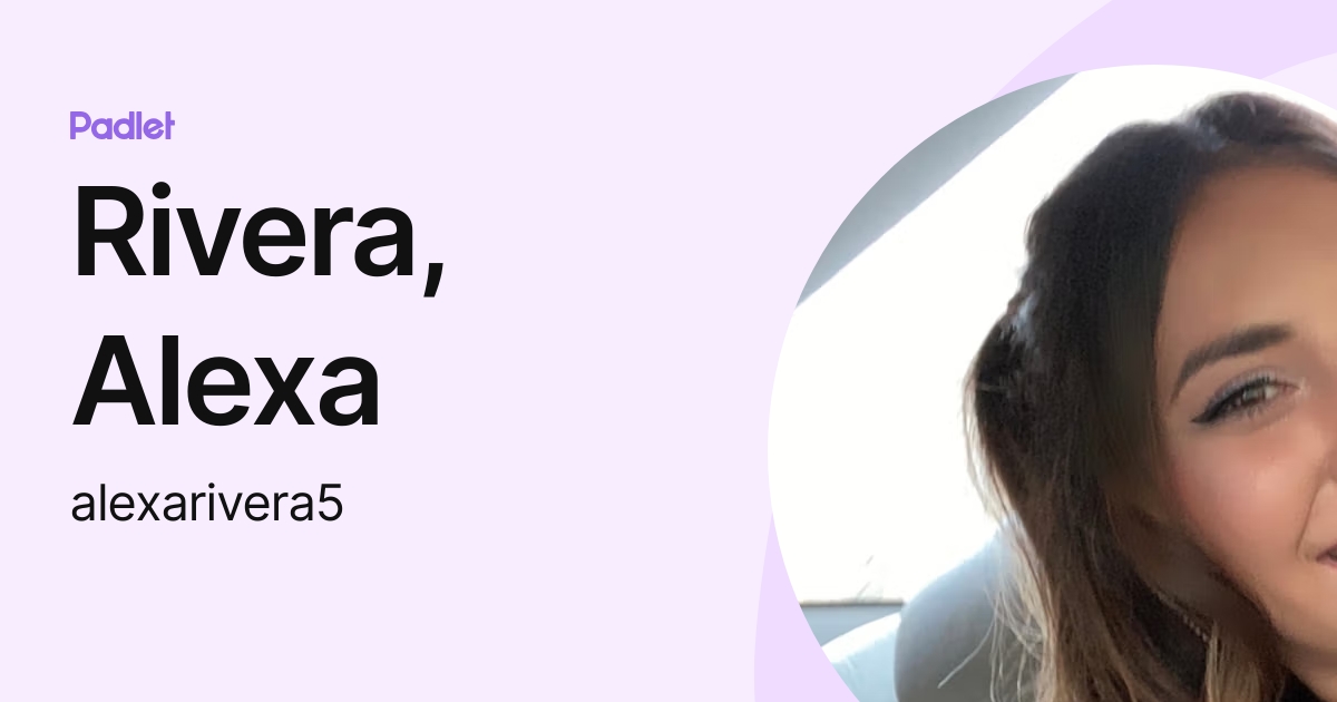Rivera, Alexa (alexarivera5) profile | Padlet