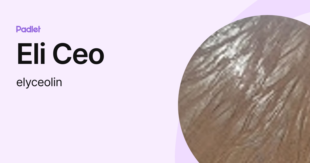 Eli Ceo (elyceolin) profile | Padlet