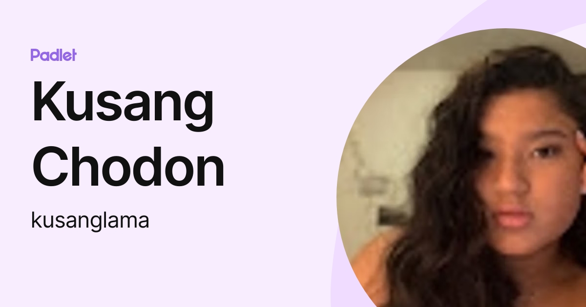 Kusang Chodon (kusanglama) profile | Padlet