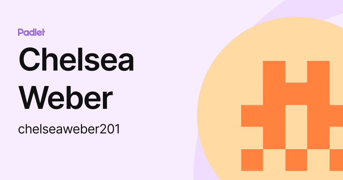 Chelsea Weber (chelseaweber201) profile | Padlet