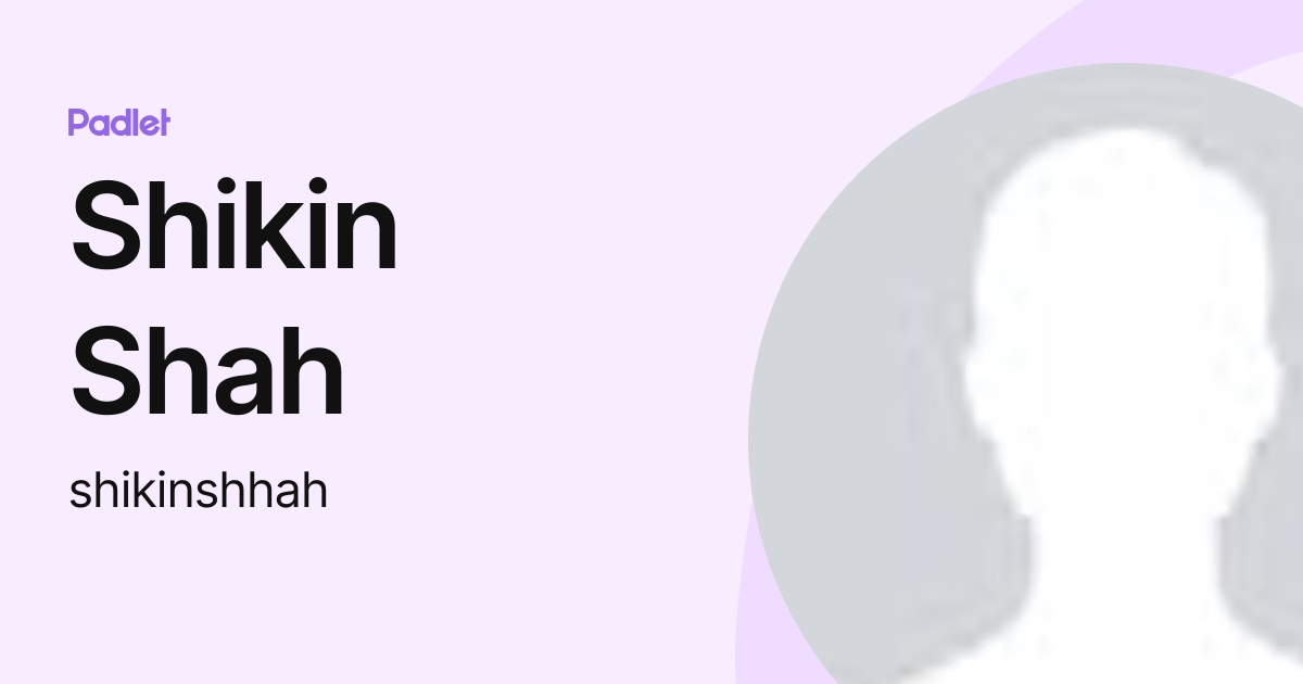 Shikin Shah (shikinshhah) profile | Padlet