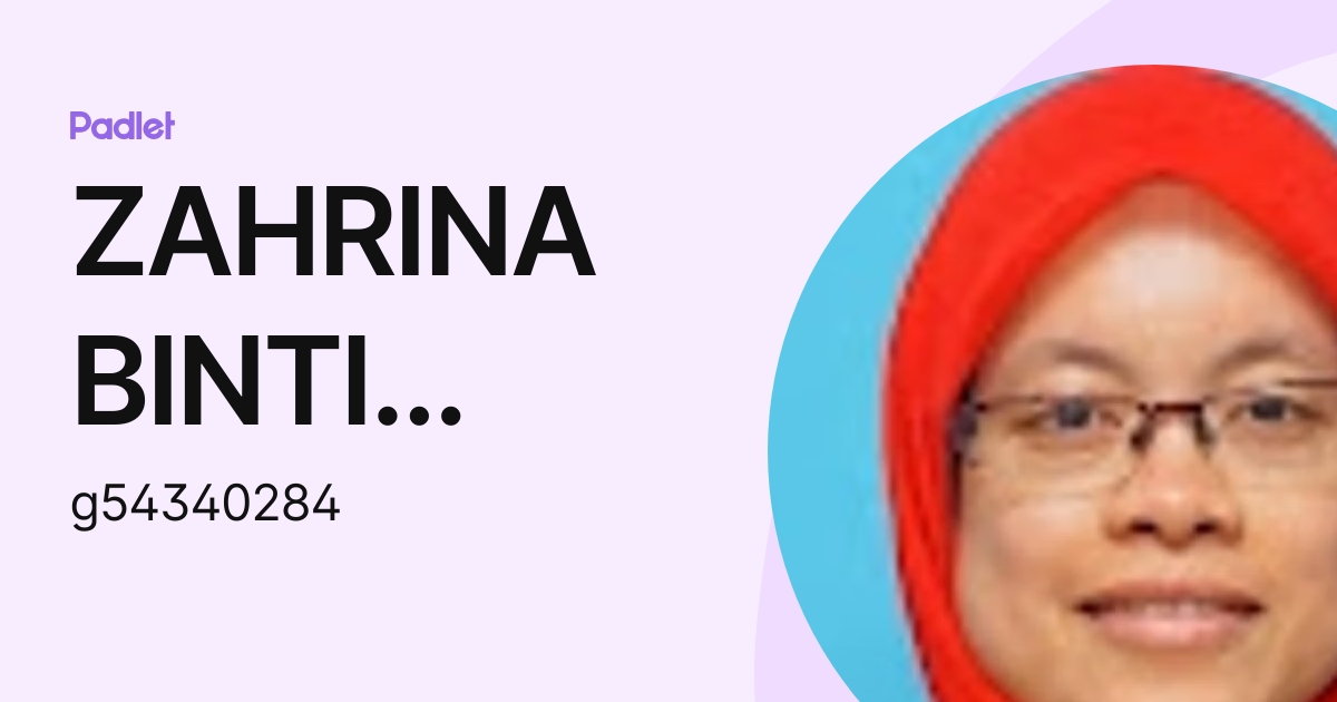 ZAHRINA BINTI SUDIN Moe (g54340284) profile | Padlet