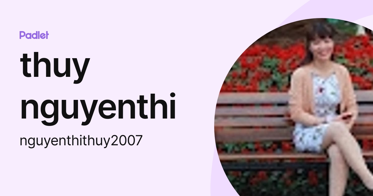 thuy nguyenthi (nguyenthithuy2007) profile | Padlet