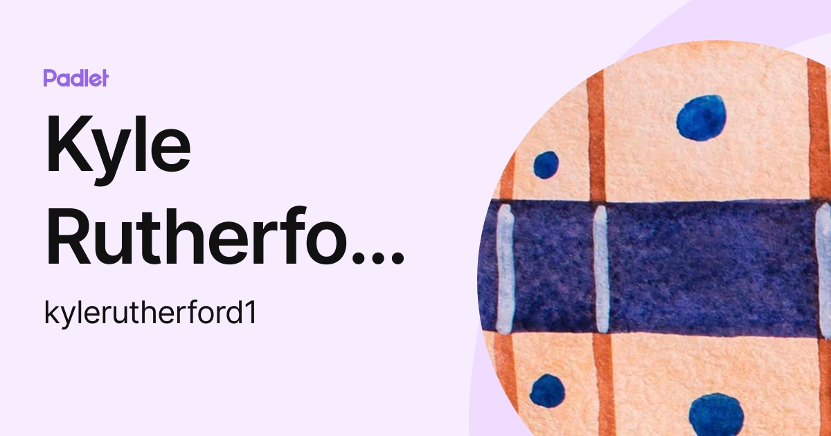 Kyle Rutherford-Ainley (kylerutherford1) profile | Padlet