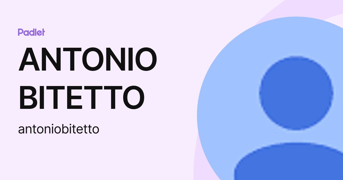 ANTONIO BITETTO (antoniobitetto) profile | Padlet