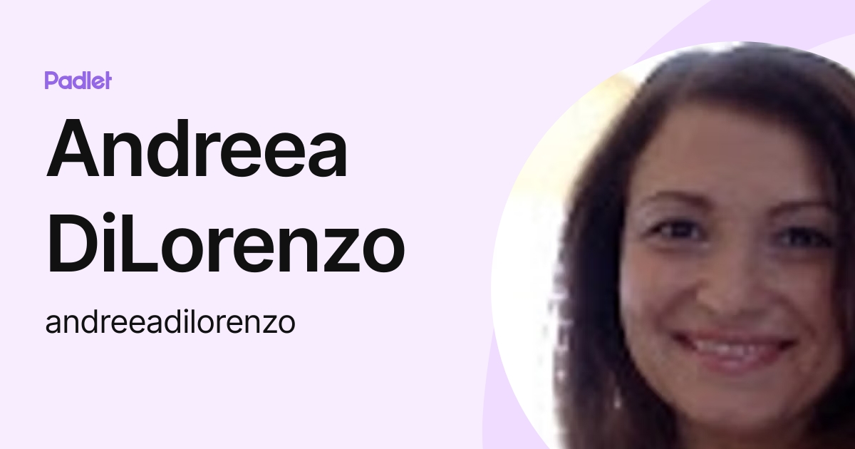 Andreea DiLorenzo (andreeadilorenzo) profile | Padlet