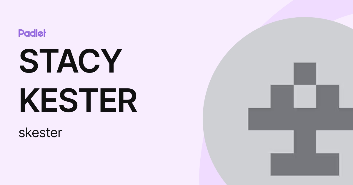 STACY KESTER (skester) profile | Padlet