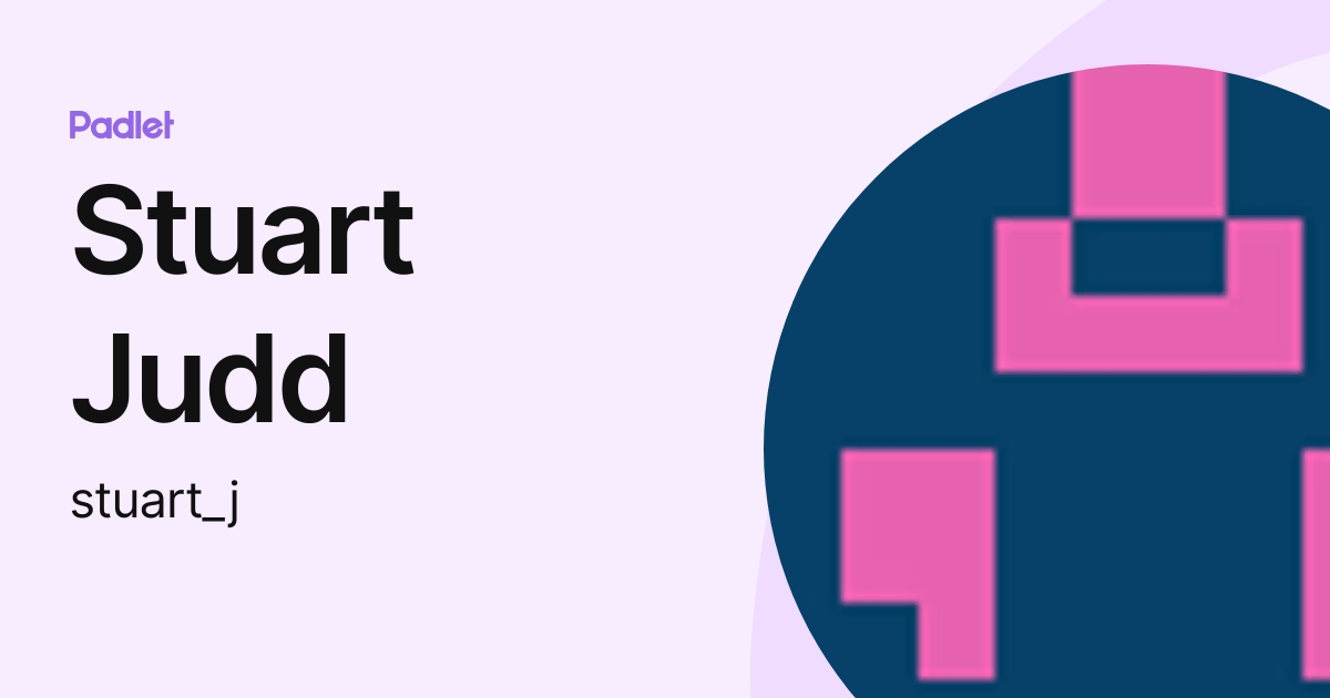 Stuart Judd Stuart J Profile Padlet