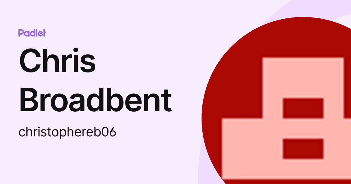 Chris Broadbent (christophereb06) profile | Padlet