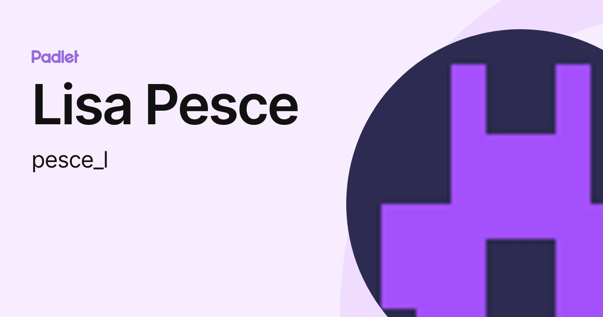 Lisa Pesce (pesce_l) profile | Padlet