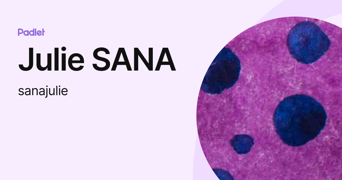 Julie SANA (sanajulie) profile | Padlet