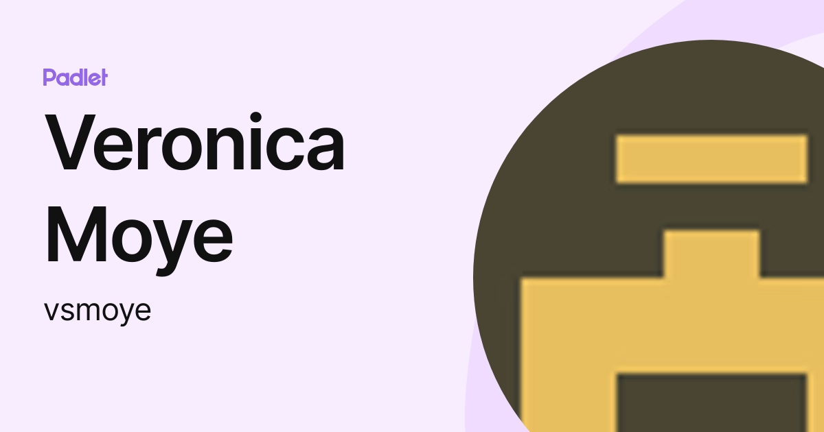 Veronica Moye (vsmoye) profile | Padlet