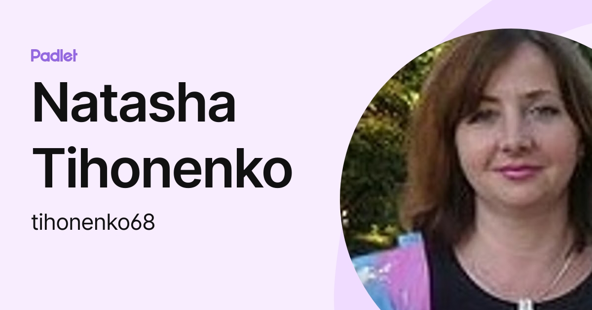 Natasha Tihonenko (tihonenko68) profile | Padlet