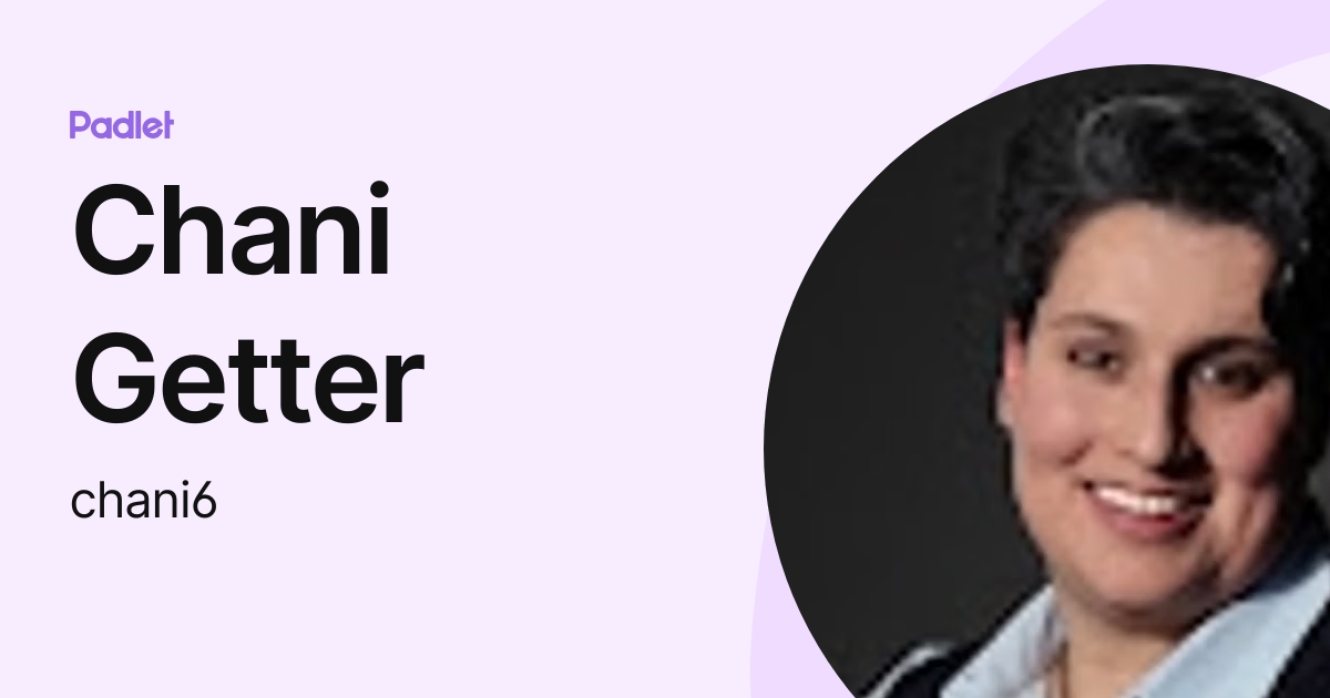 Chani Getter (chani6) profile | Padlet