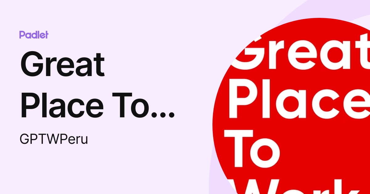 Great Place To Work Perú (GPTWPeru) profile | Padlet