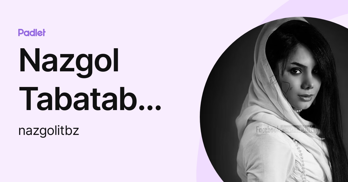 Nazgol Tabatabaei Yzd (nazgolitbz) profile | Padlet