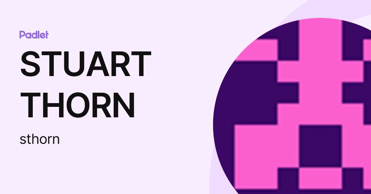 STUART THORN (sthorn) profile | Padlet