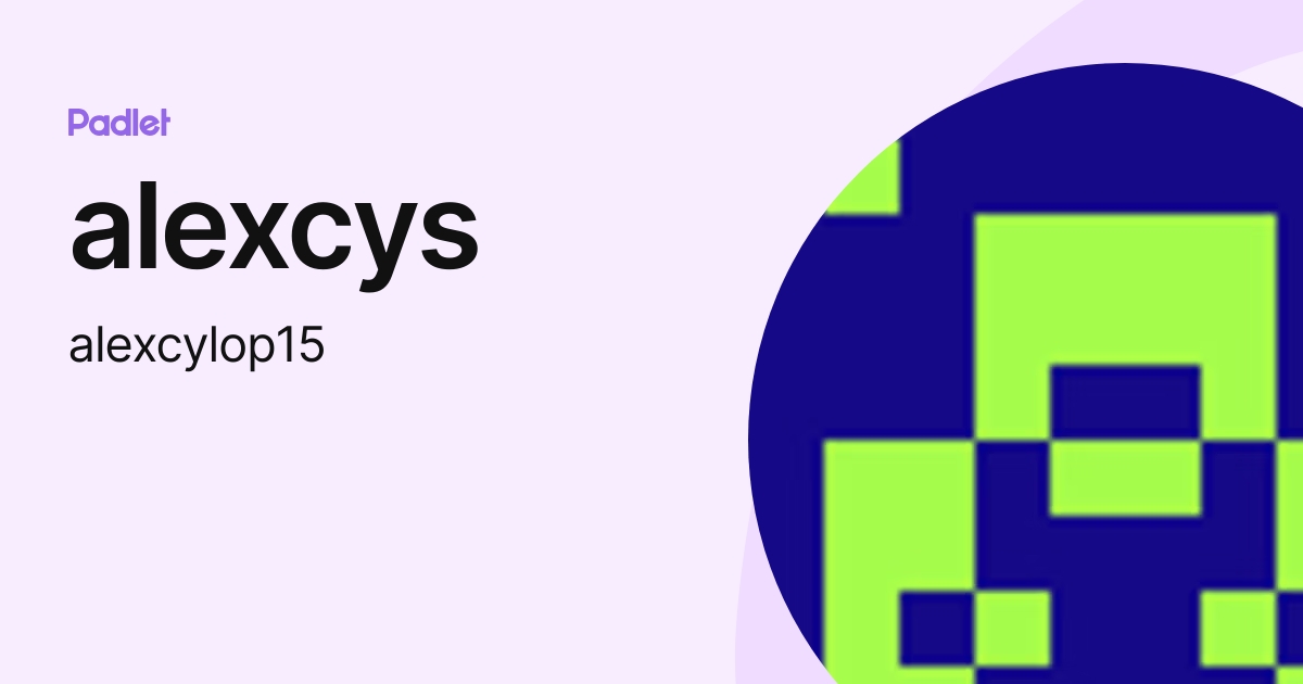 alexcys (alexcylop15) profile | Padlet