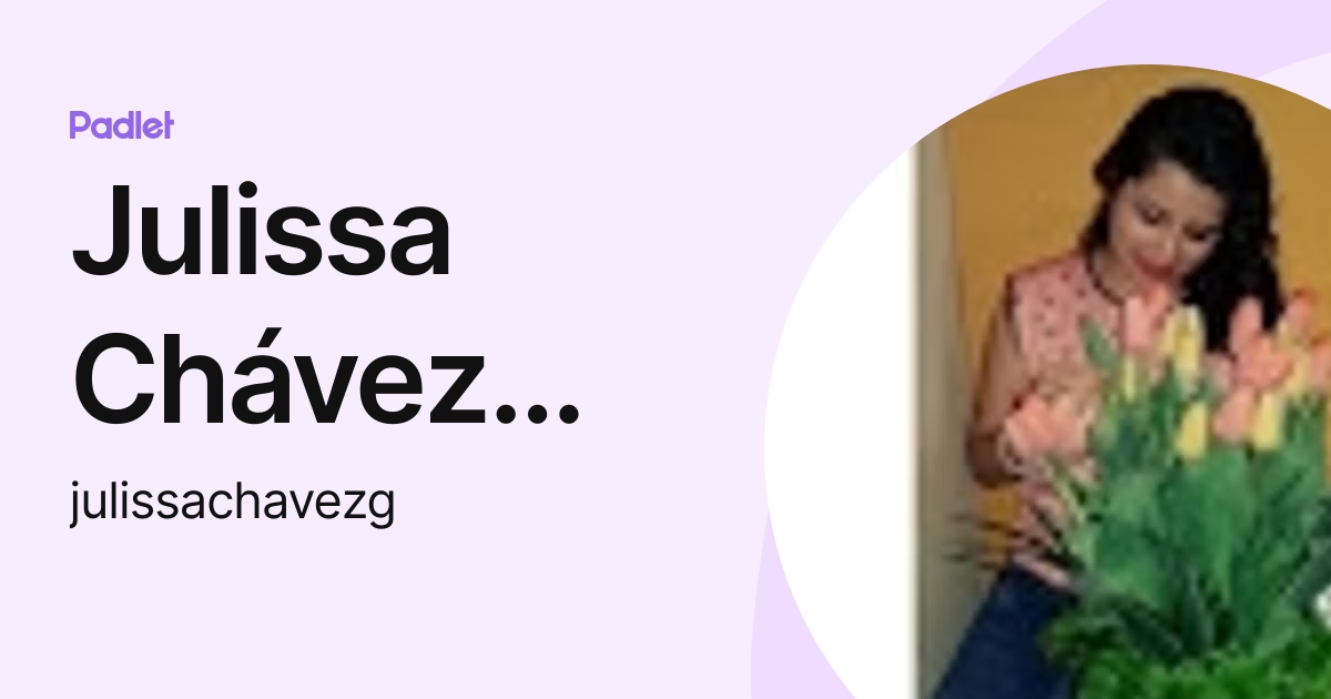 Julissa Chávez Granda (julissachavezg) profile | Padlet
