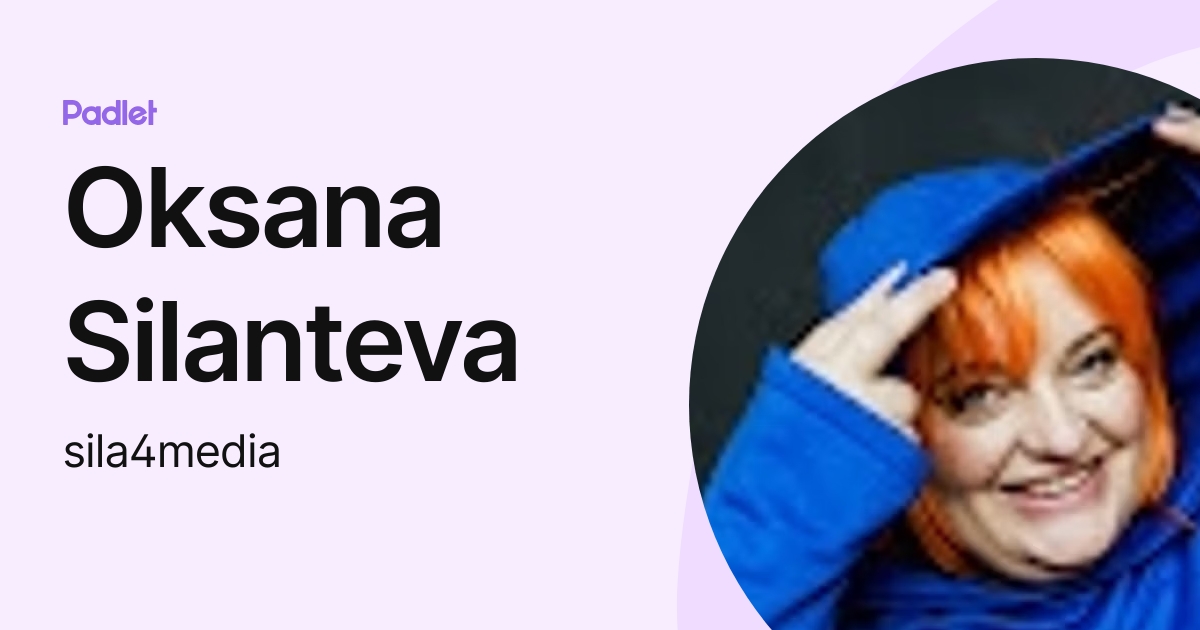 Oksana Silanteva (sila4media) profile | Padlet