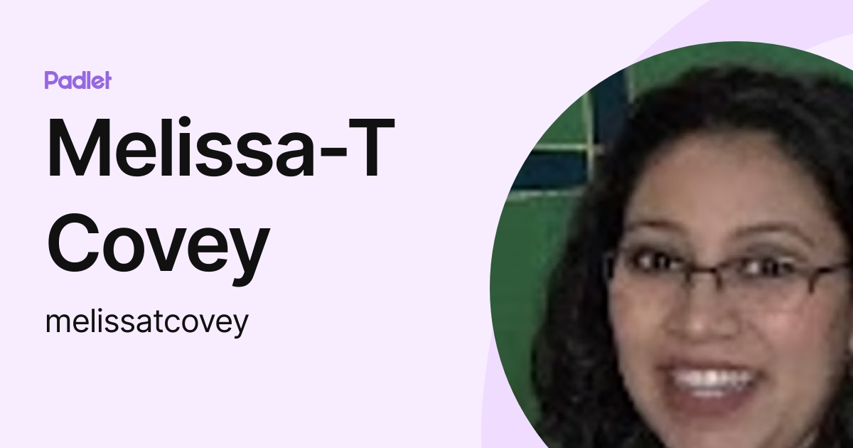 Melissa-T Covey (melissatcovey) profile | Padlet