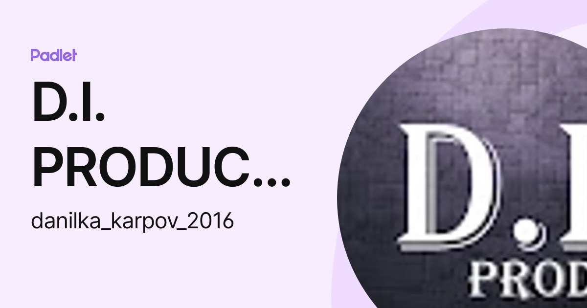 D.I. PRODUCTION (danilka_karpov_2016) profile | Padlet