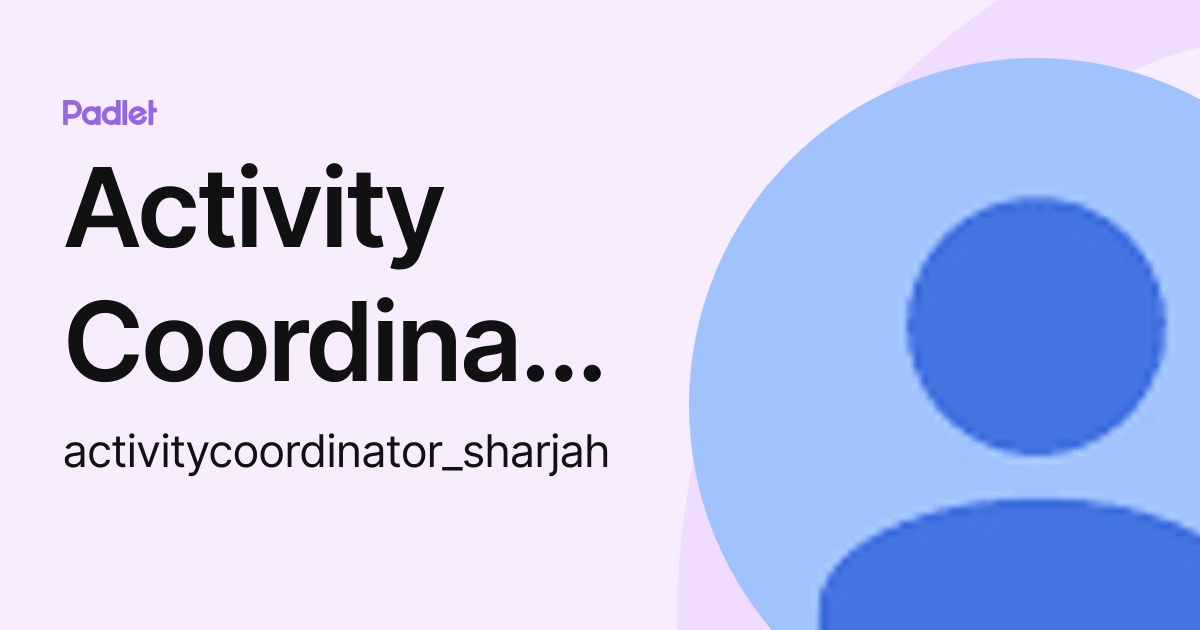Activity Coordinator RIS (activitycoordinator_sharjah) profile | Padlet