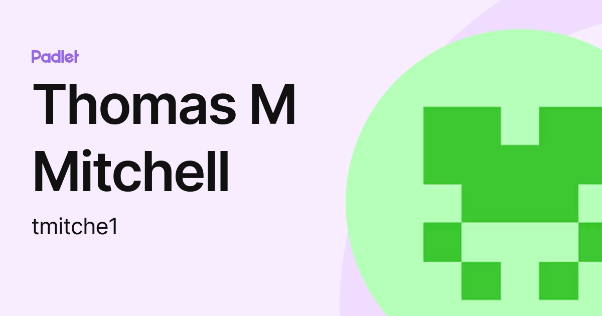 Thomas M Mitchell (tmitche1) profile | Padlet