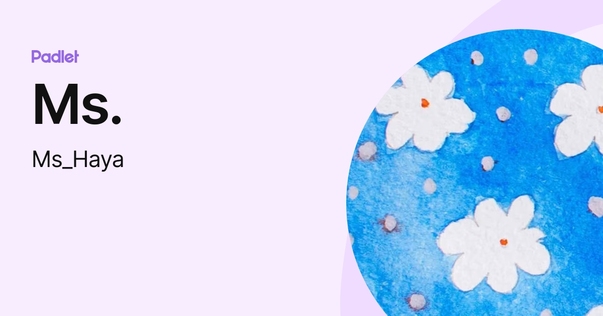 Ms. (Ms_Haya) profile | Padlet