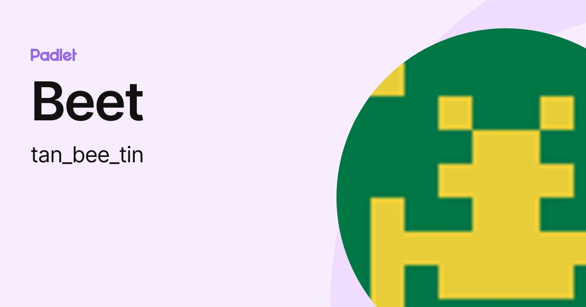 Beet (tan_bee_tin) profile | Padlet