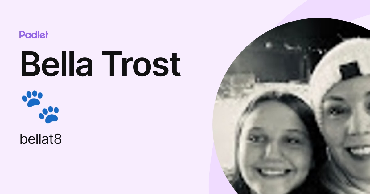 Bella Trost🐾 (bellat8) profile | Padlet