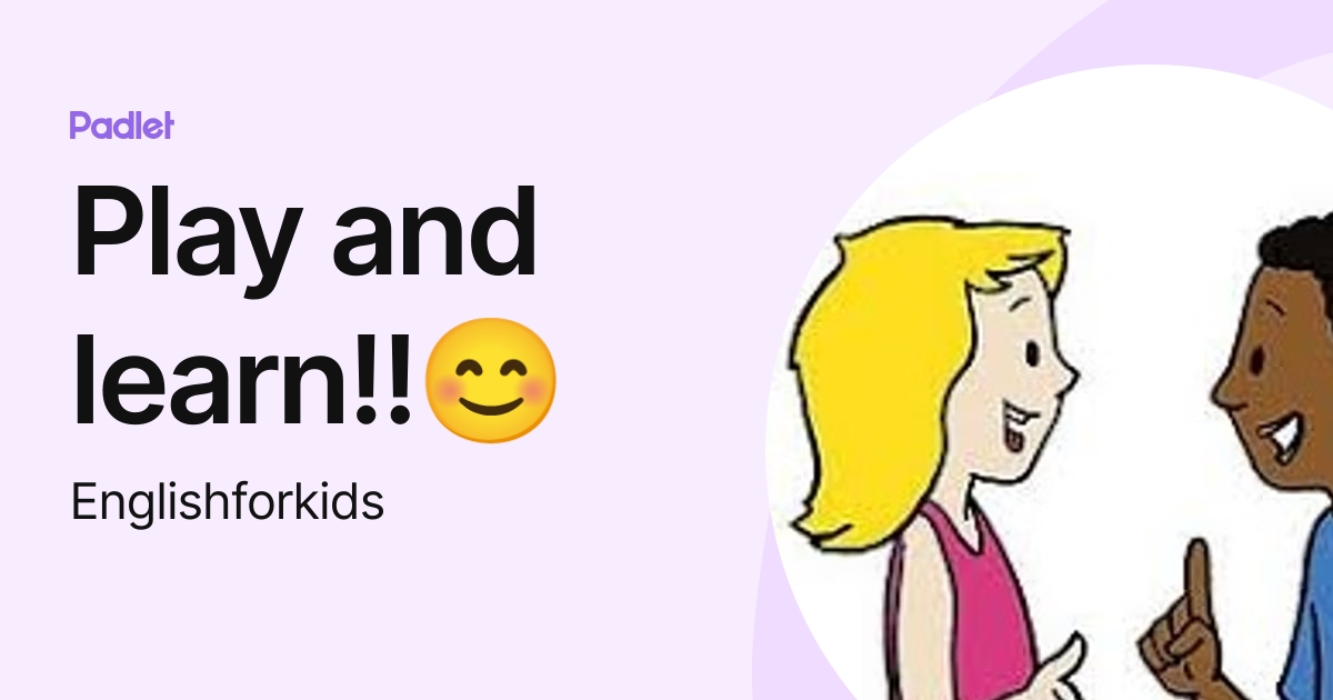 Play and learn!!😊 (Englishforkids) profile | Padlet