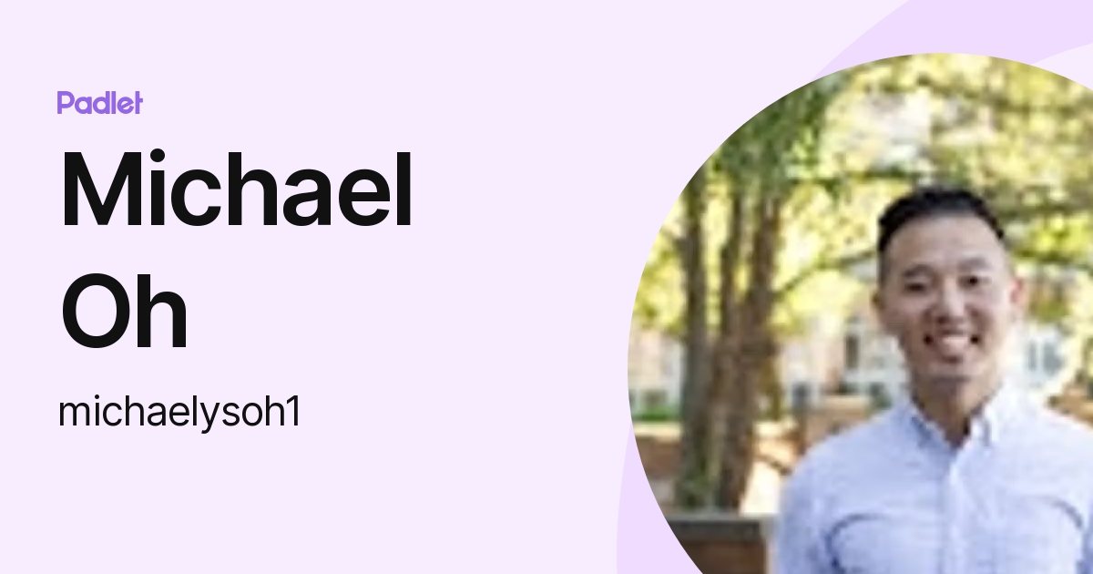 Michael Oh (michaelysoh1) profile | Padlet