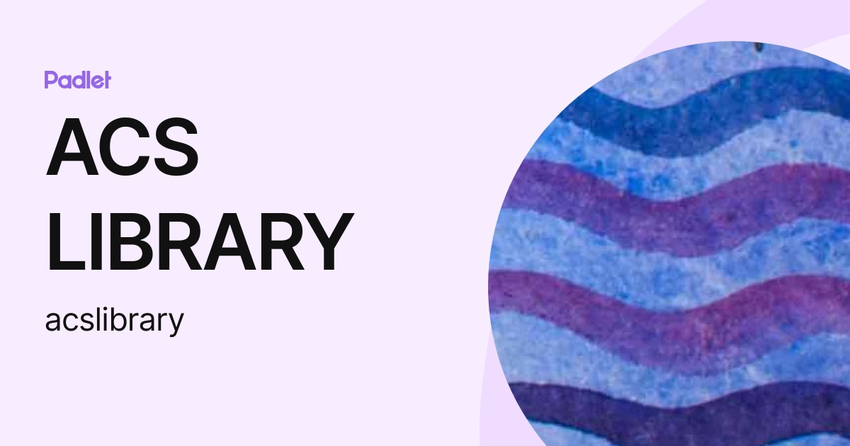 ACS LIBRARY (acslibrary) profile | Padlet