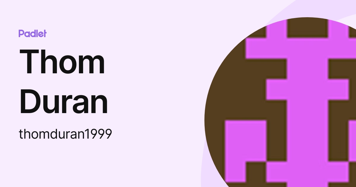 Thom Duran (thomduran1999) profile | Padlet