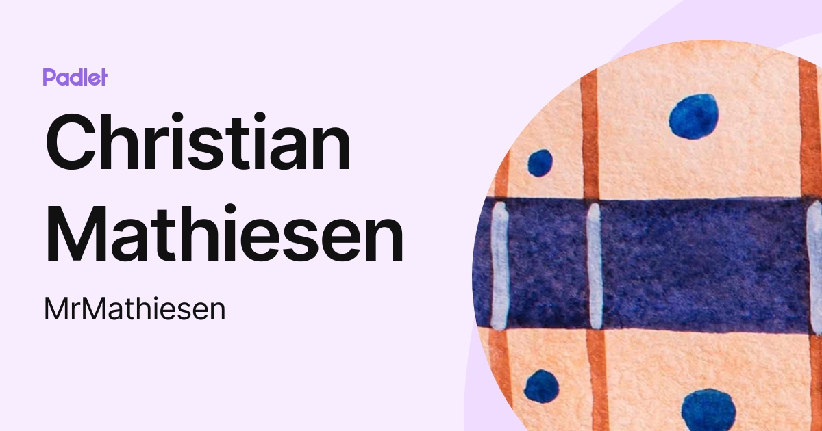 Christian Mathiesen (MrMathiesen) profile | Padlet