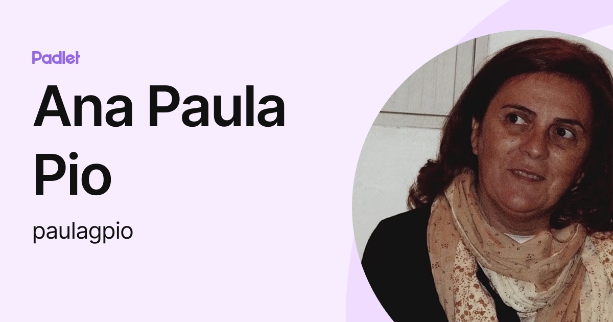 Ana Paula Pio (paulagpio) profile | Padlet
