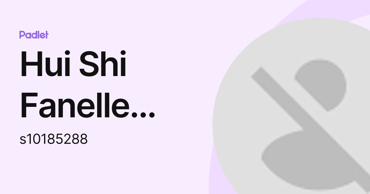 Hui Shi Fanelle Chan (s10185288) profile | Padlet