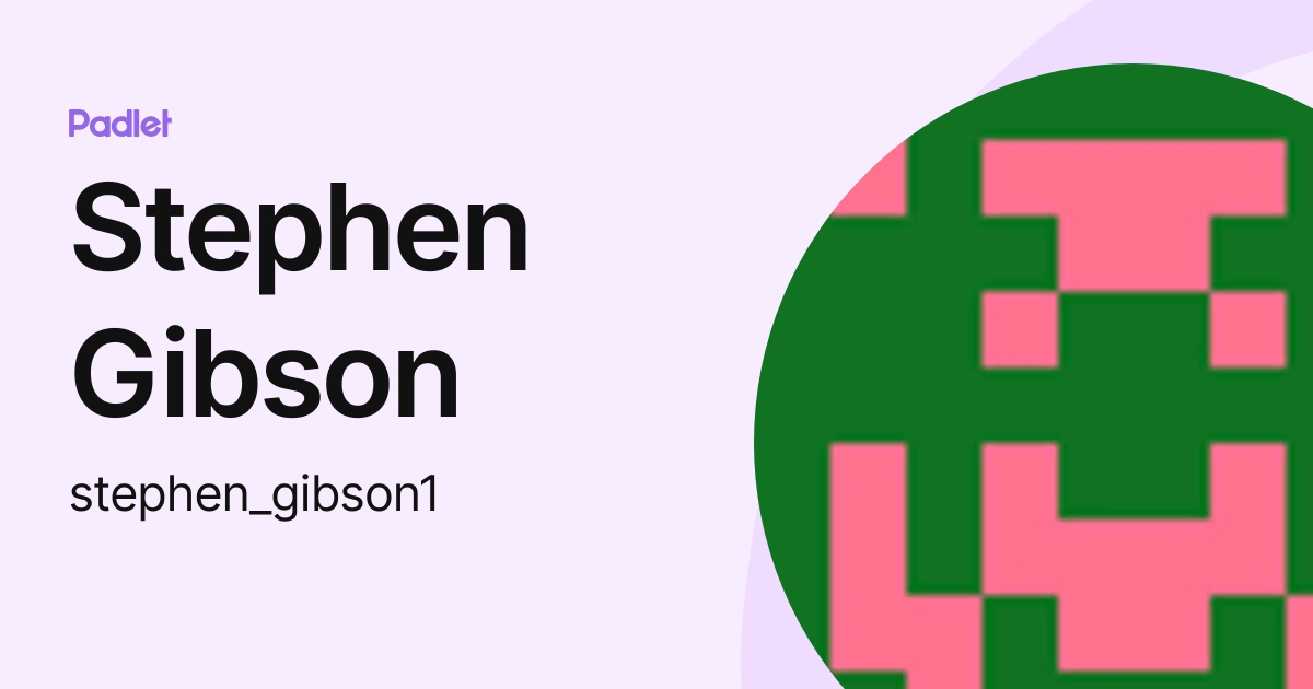 Stephen Gibson (stephen_gibson1) profile | Padlet