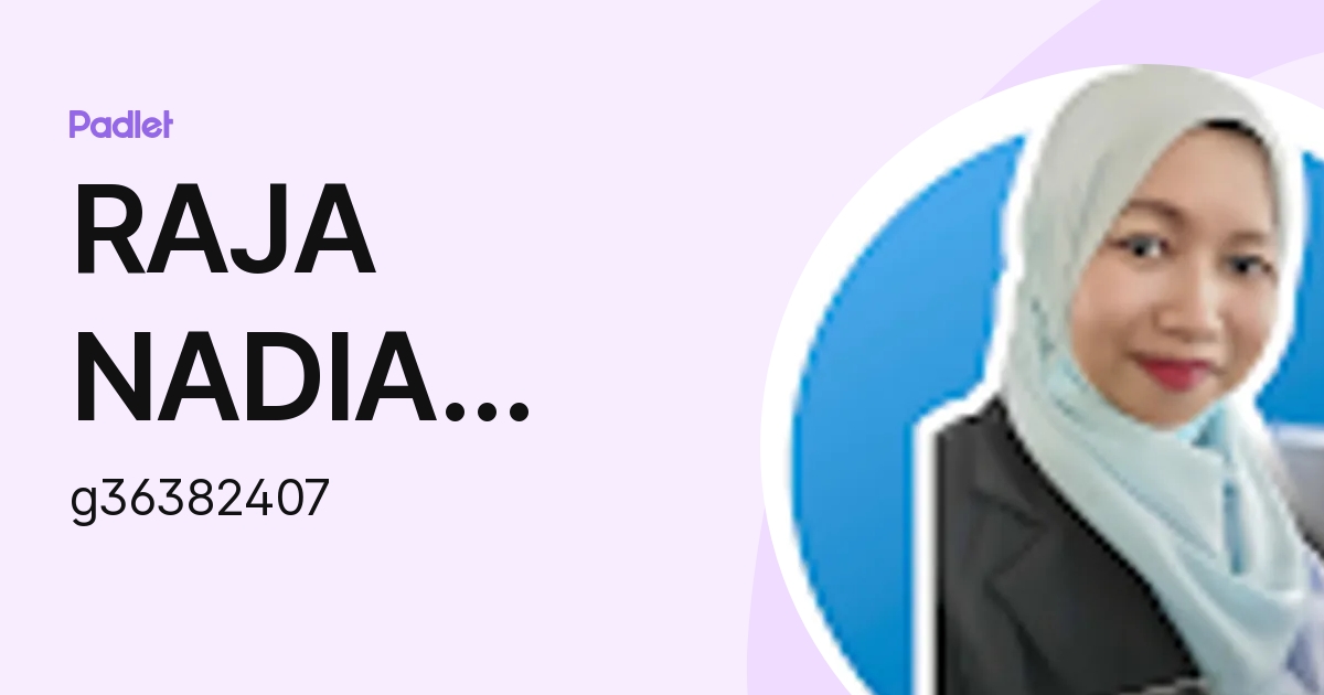 RAJA NADIA BINTI RAJA ISMAIL Moe (g36382407) profile | Padlet