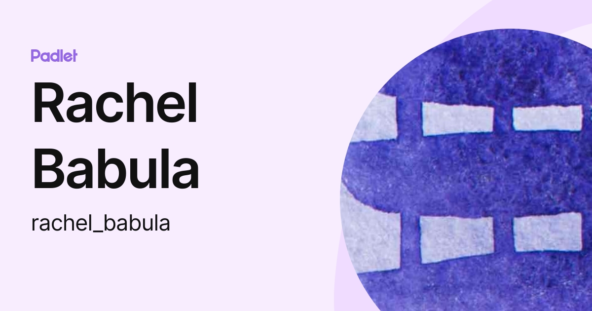 Rachel Babula (rachel_babula) profile | Padlet