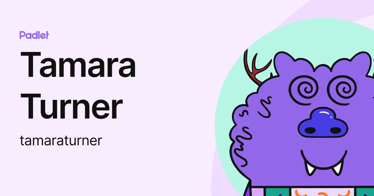 Tamara Turner (tamaraturner) profile | Padlet