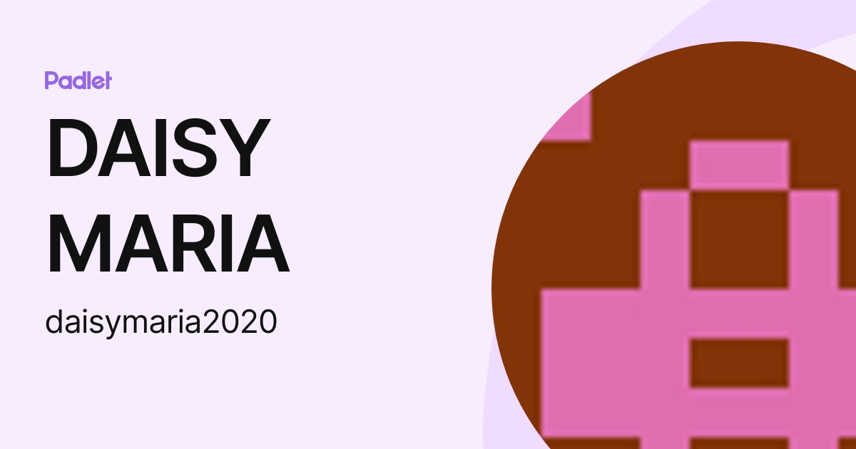 DAISY MARIA (daisymaria2020) profile | Padlet