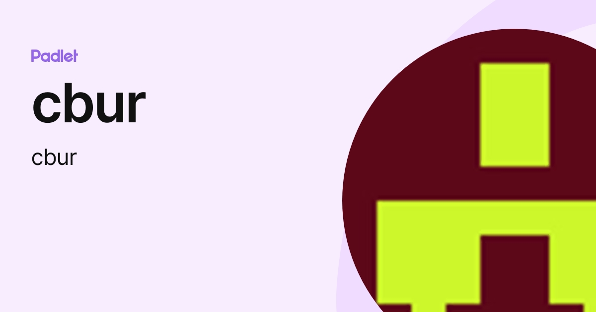 cbur (cbur) profile | Padlet